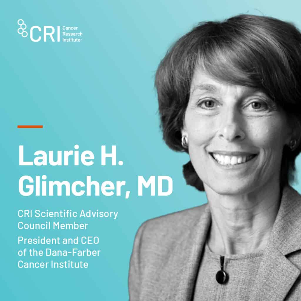 Laurie H. Glimcher, MD - Cancer Research Institute